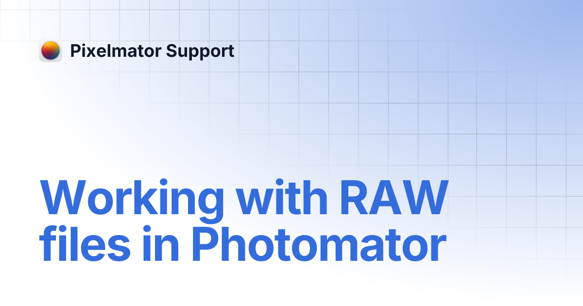 Working with RAW files in Photomator | Pixelmator Support
