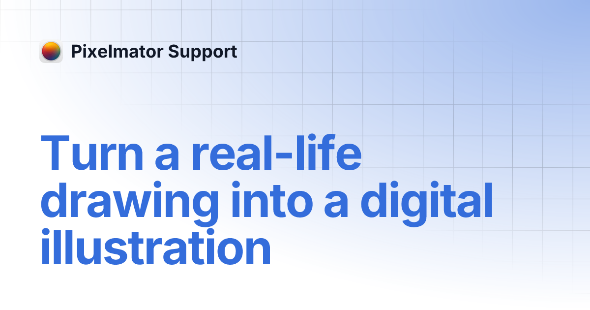 Turn a real-life drawing into a digital illustration | Pixelmator Support