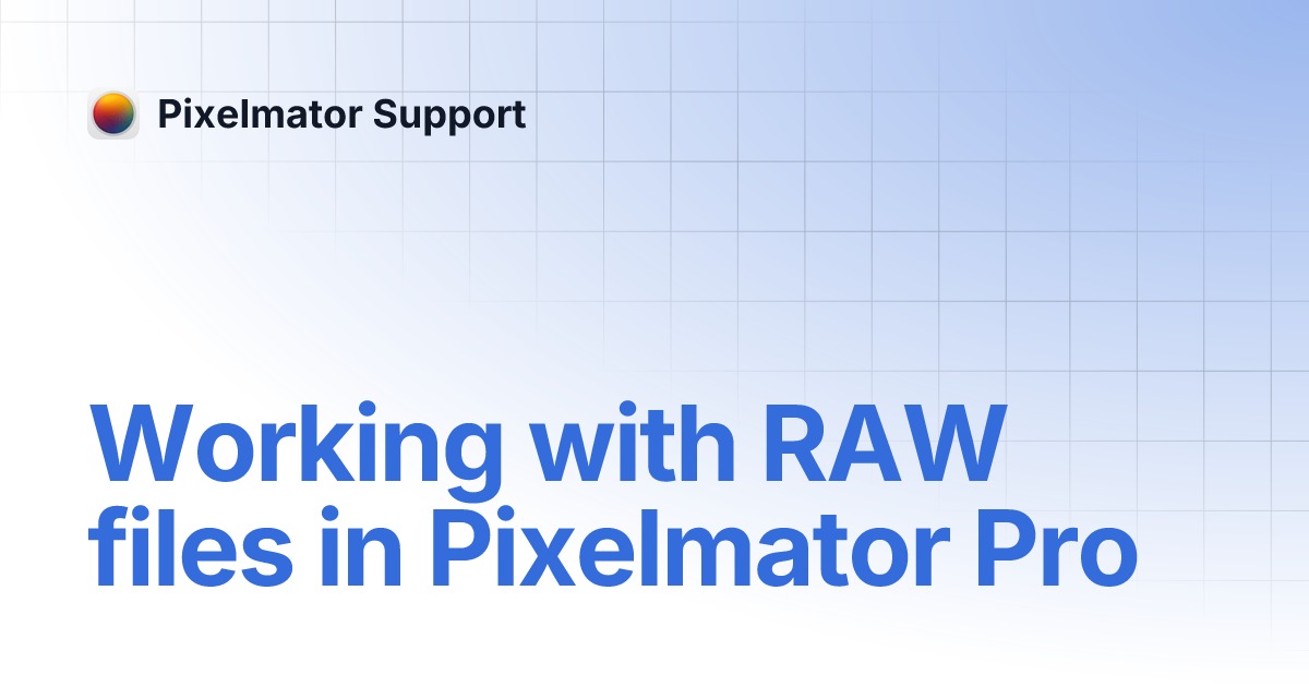 Working with RAW files in Pixelmator Pro | Pixelmator Support