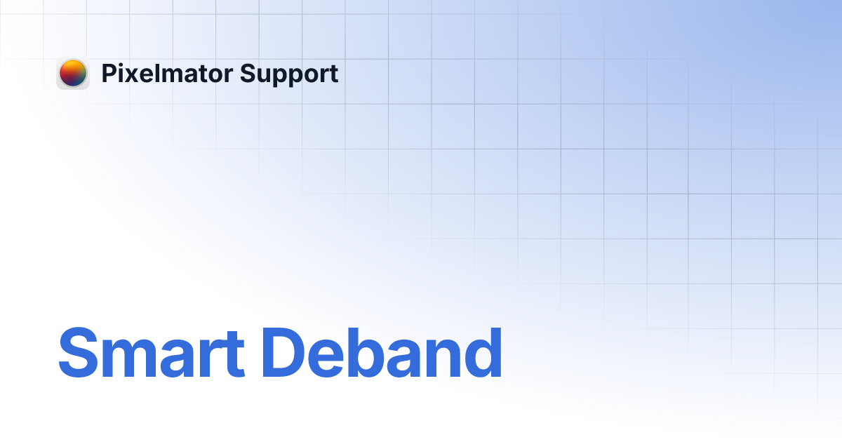 Smart Deband | Pixelmator Support