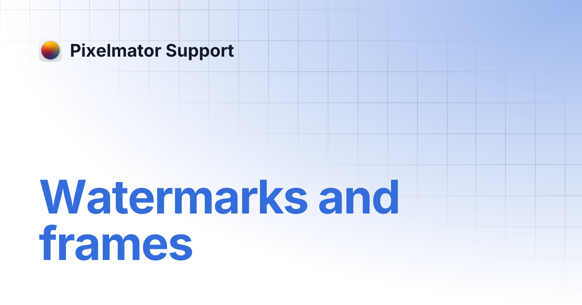 Watermarks and frames | Pixelmator Support