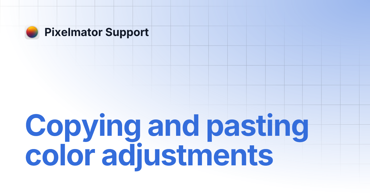 Copying and pasting color adjustments | Pixelmator Support