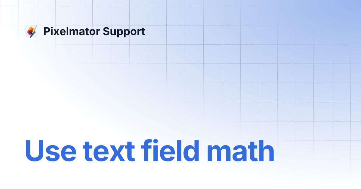 Use text field math | Pixelmator Pro User Guide | Pixelmator Support
