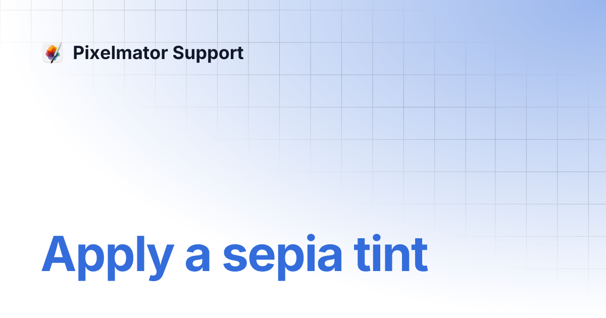 Apply a sepia tint | Pixelmator Support