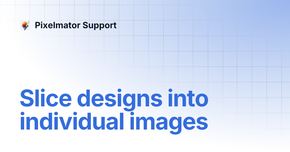 Slice designs into individual images | Pixelmator Support