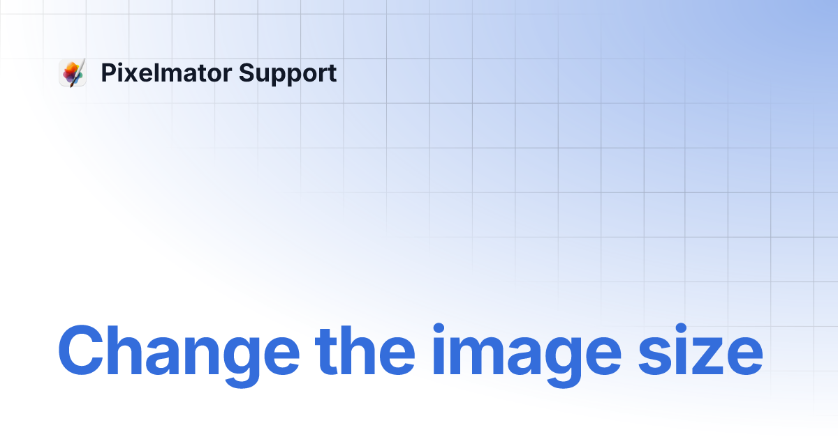 Change the image size | Pixelmator Support