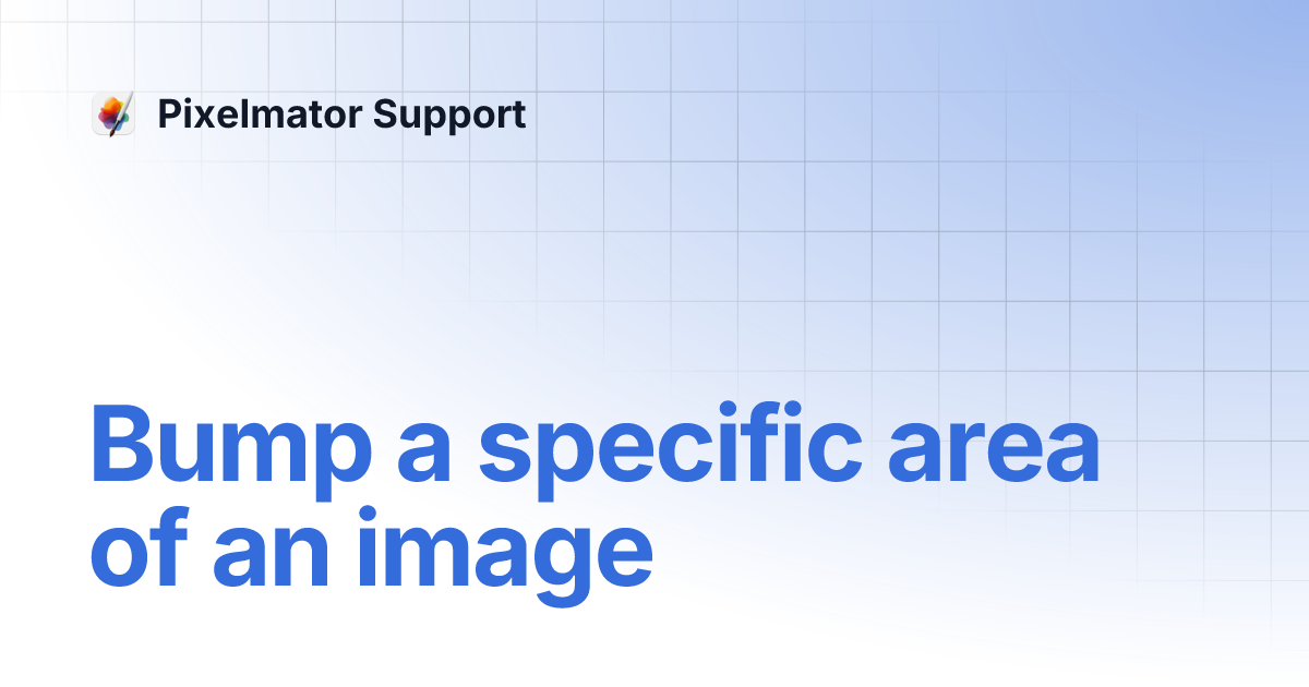 Bump a specific area of an image | Pixelmator Support