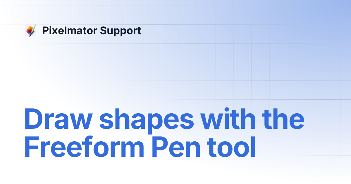 Draw shapes with the Freeform Pen tool | Pixelmator Support