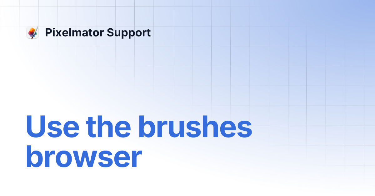 Use the brushes browser | Pixelmator Support