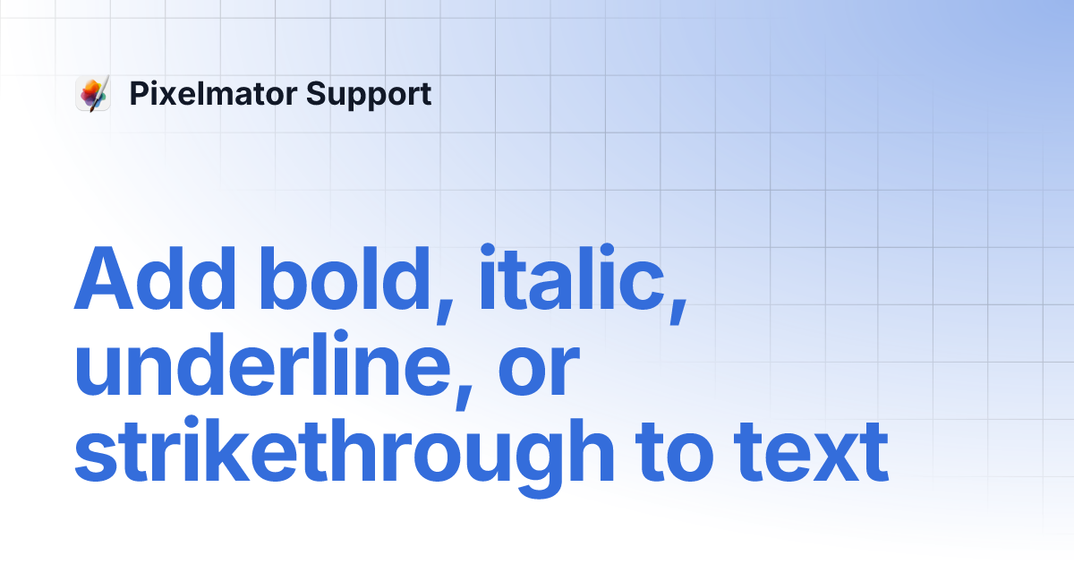 Add bold, italic, underline, or strikethrough to text | Pixelmator Support