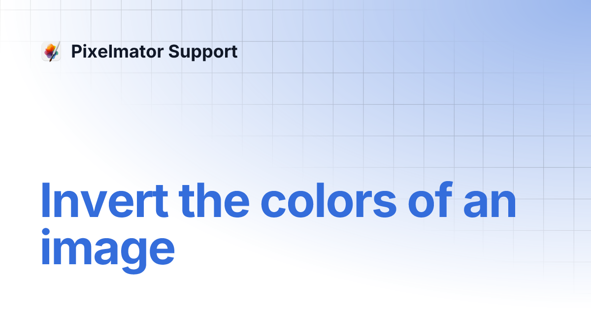 Invert the colors of an image | Pixelmator Pro User Guide | Pixelmator ...