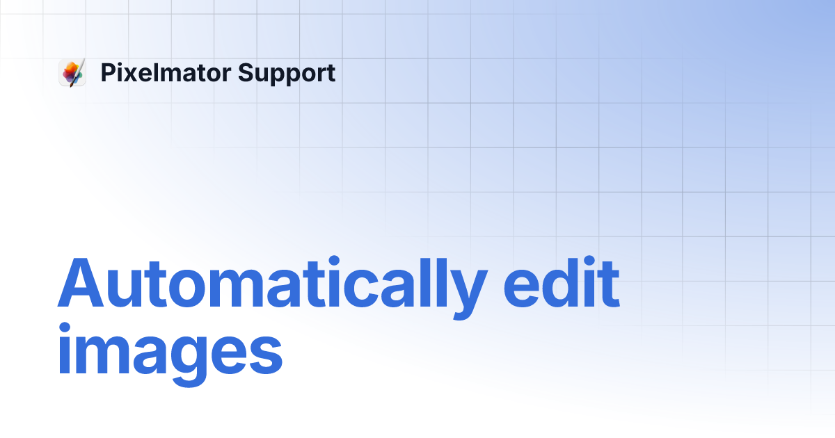 Automatically edit images | Pixelmator Support