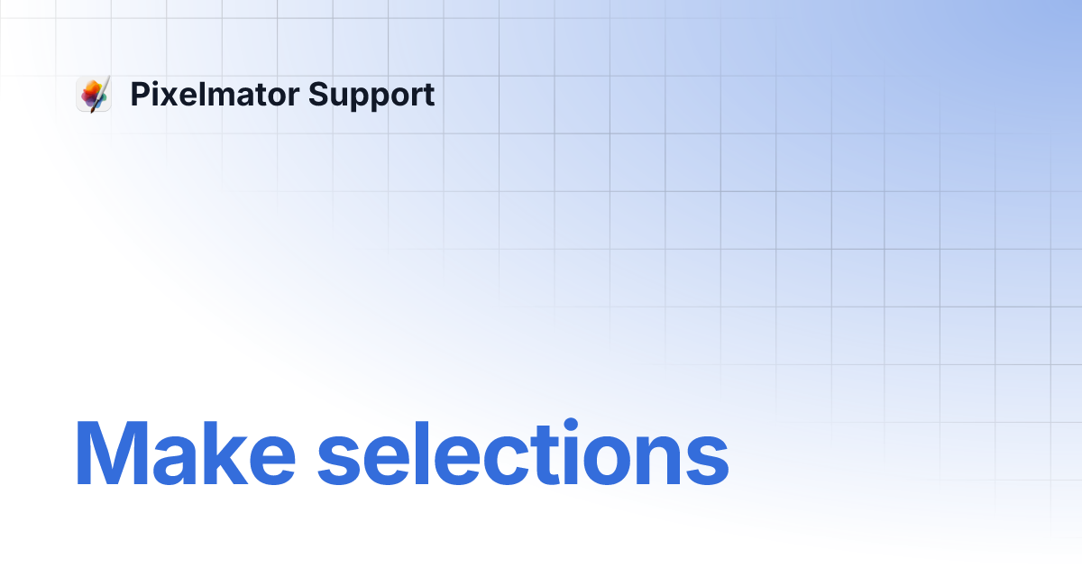 Make selections | Pixelmator Support